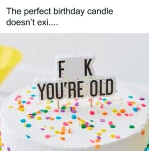 30 Funny Hilarious Happy Birthday Memes To Add Fun To The Celebration